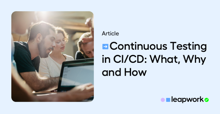 Optimizing CI/CD Testing: What, Why & How