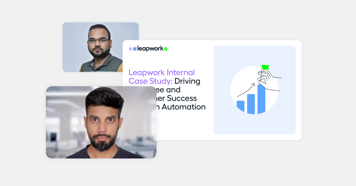 Leapwork Internal Case Study: Driving Employee and Customer Success Through Automation