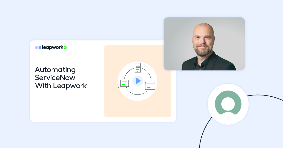 Automating ServiceNow With Leapwork